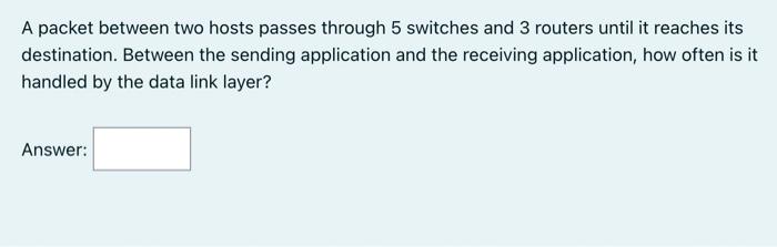 Solved A packet between two hosts passes through 5 switches | Chegg.com
