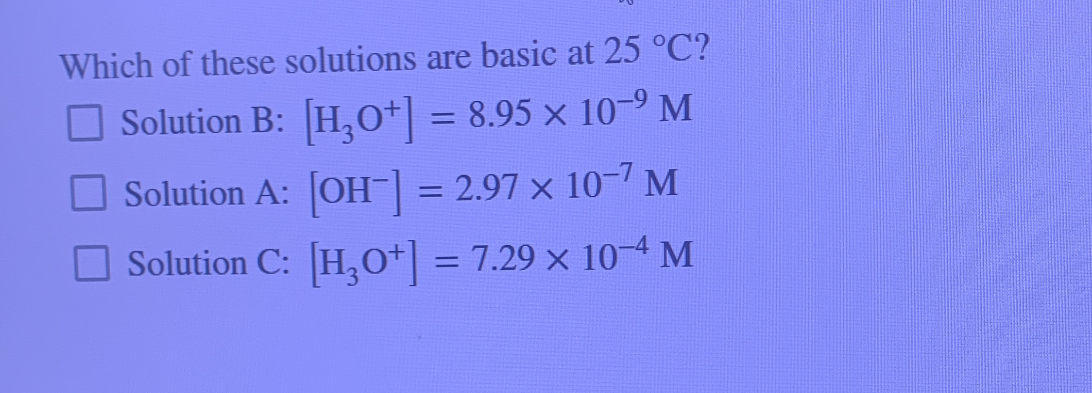 Solved Which of these solutions are basic at 25°C ?Solution | Chegg.com