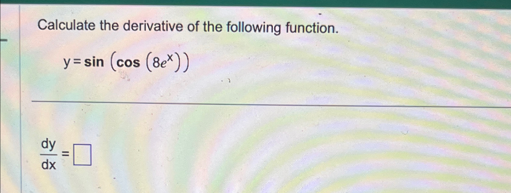 Solved Calculate the derivative of the following | Chegg.com