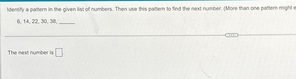 Solved Identify a pattern in the given list of numbers. Then | Chegg.com