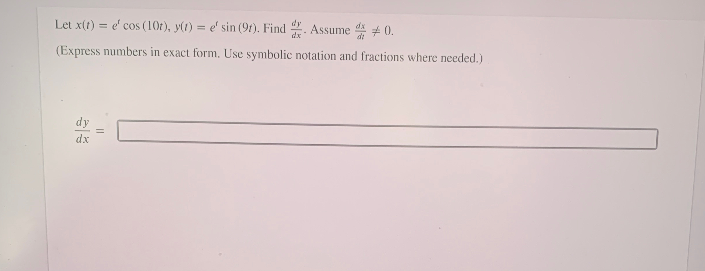 Solved Let x(t)=etcos(10t),y(t)=etsin(9t). ﻿Find dydx. | Chegg.com