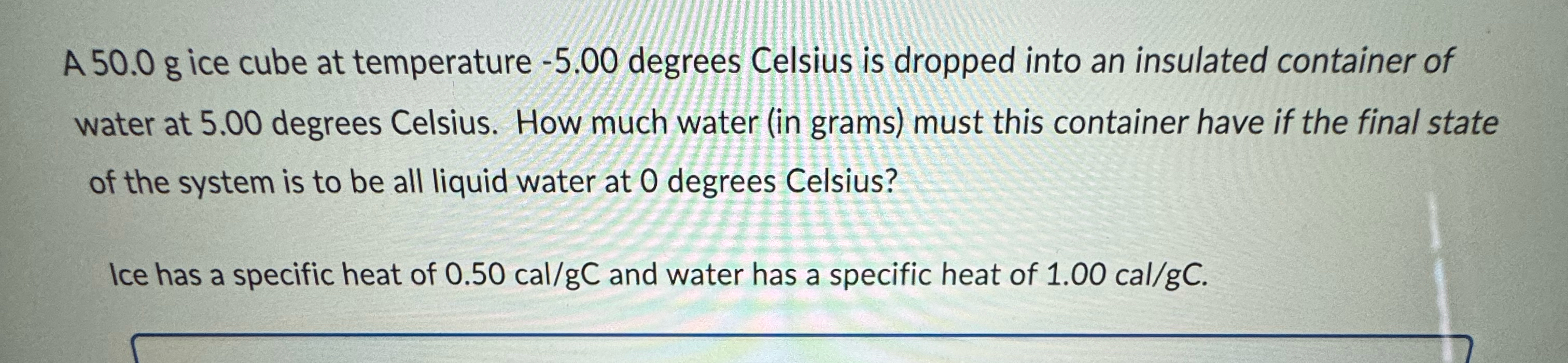 Solved A 50.0g ﻿ice cube at temperature -5.00 ﻿degrees | Chegg.com