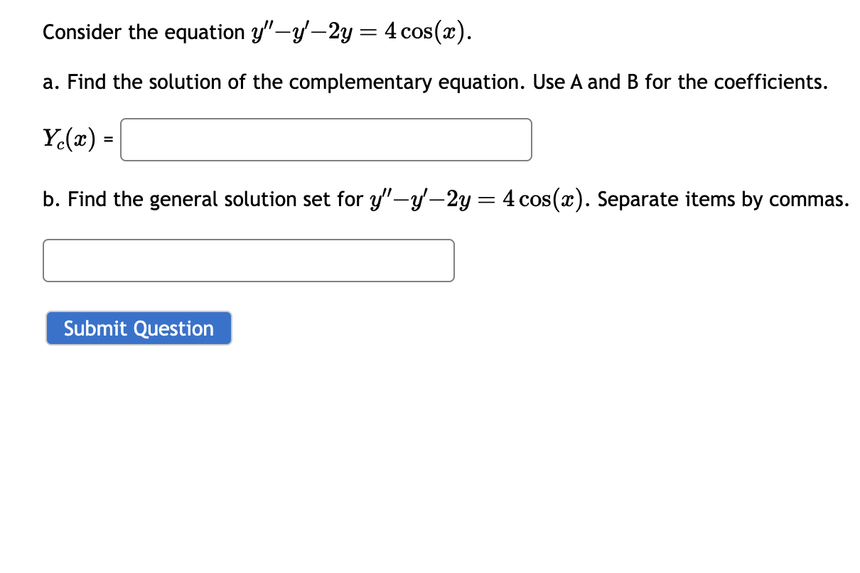 Solved Consider the equation y''-y'-2y=4cos(x).a. ﻿Find the | Chegg.com