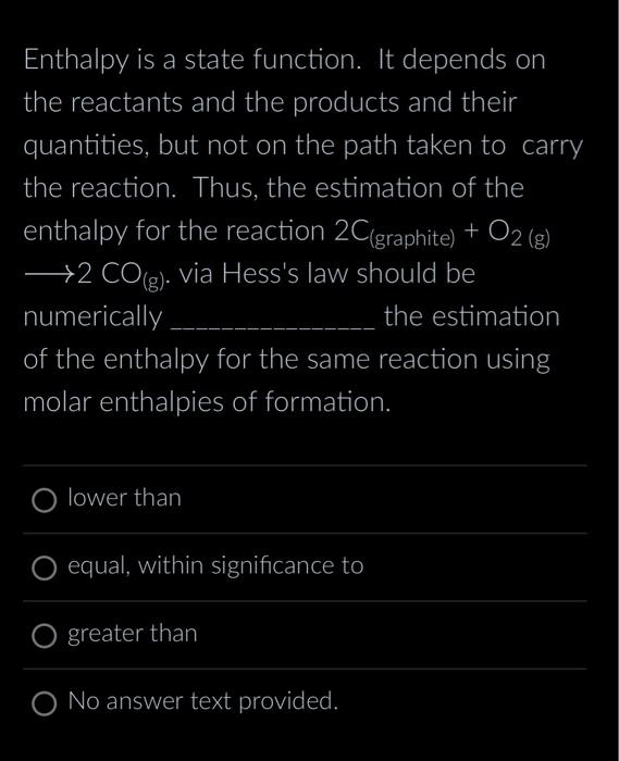 Solved Enthalpy is a state function. It depends on the | Chegg.com