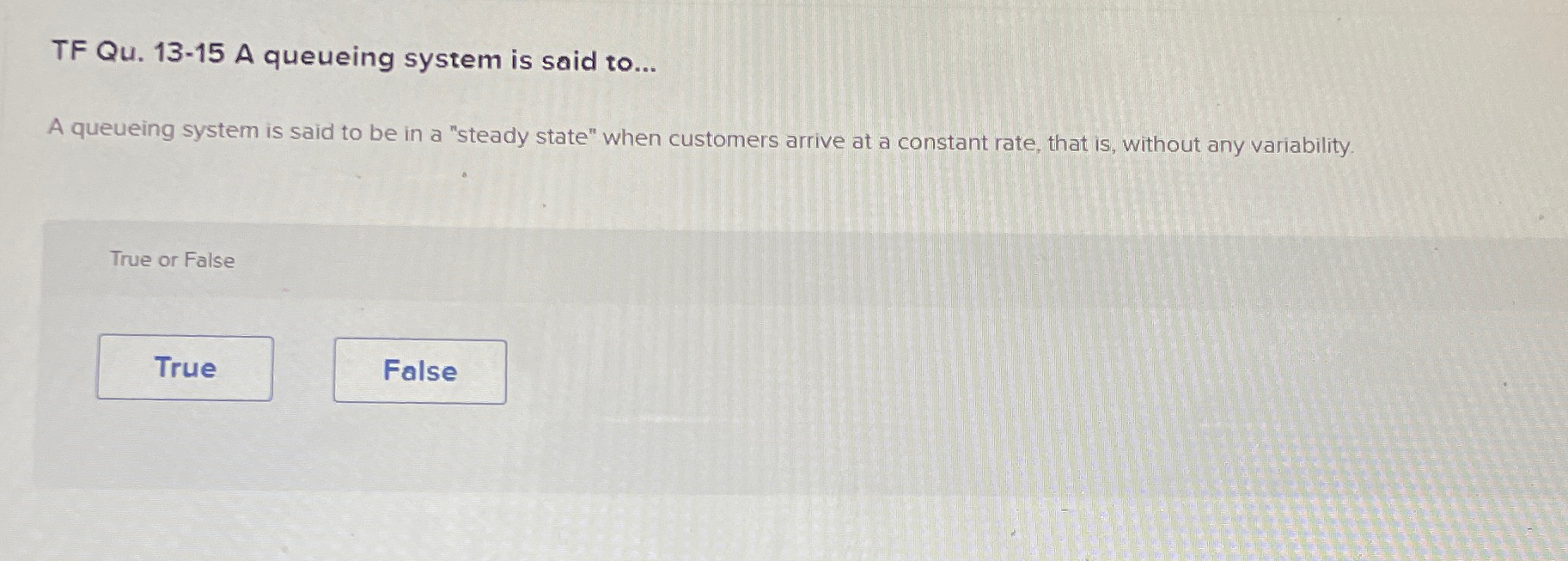 Solved TF Qu. 13-15 ﻿A queueing system is said to...A | Chegg.com