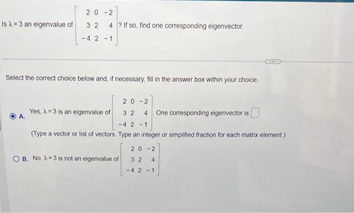 Solved s λ=3 an eigenvalue of ⎣⎡23−4022−24−1⎦⎤ ? If so, find | Chegg.com