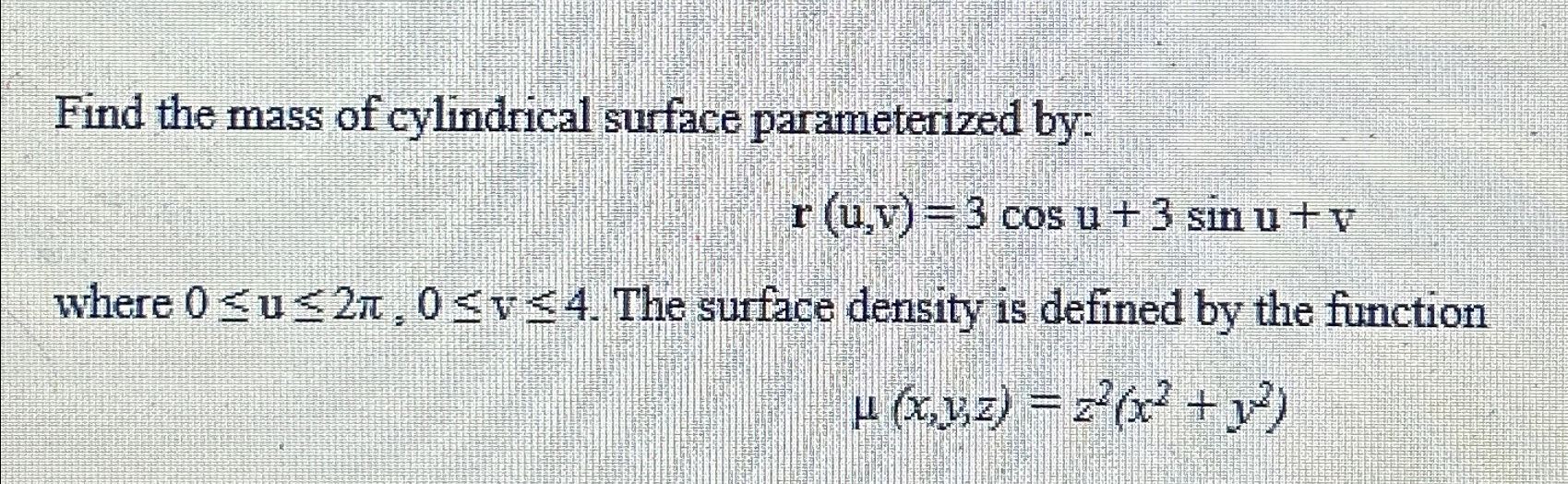 Solved Find the mass of cylindrical surface parameterized | Chegg.com