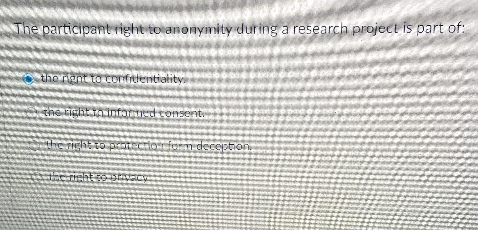 Solved The participant right to anonymity during a research | Chegg.com