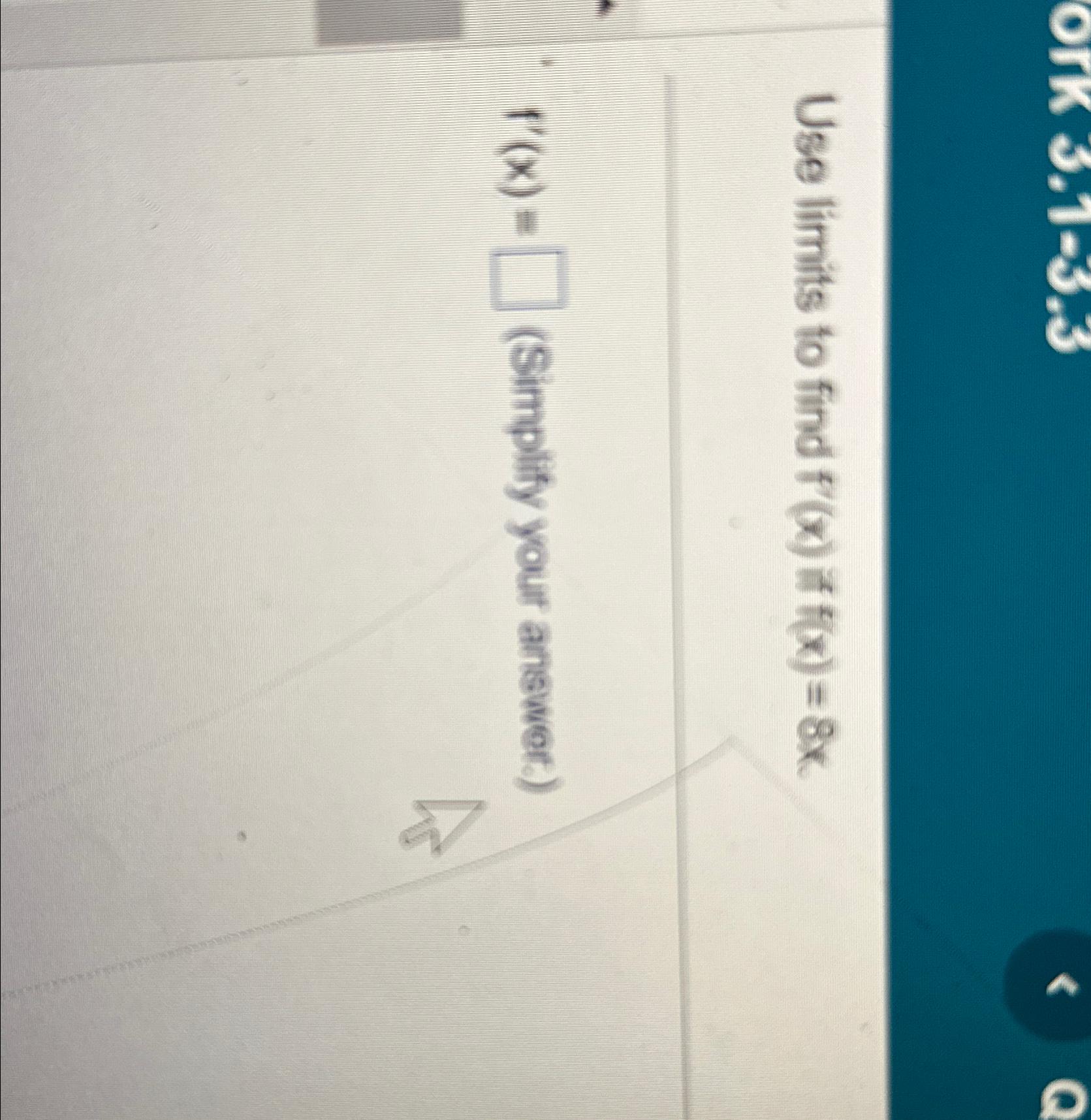 Solved Use limits to find f'(x) ﻿if | Chegg.com