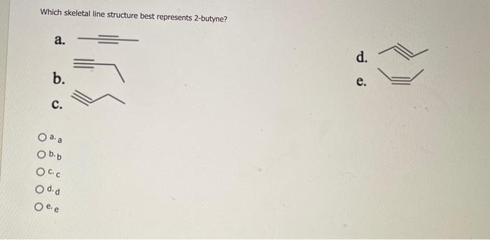 Solved Which skeletal line structure best represents | Chegg.com