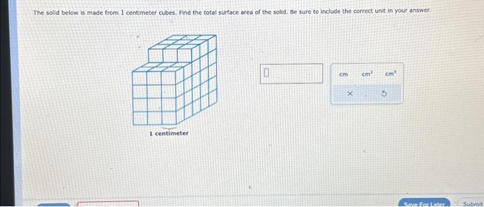 Solved The solid below is made from 1 centimeter cubes. Find | Chegg.com