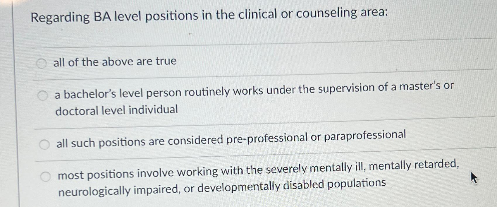 Solved Regarding BA level positions in the clinical or | Chegg.com