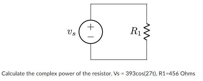 Solved Calculate the complex power of the resistor. | Chegg.com