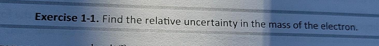 Solved Exercise 1-1. Find the relative uncertainty in the | Chegg.com