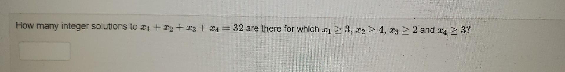 Solved How many integer solutions to x1 + x2 + x3 + 24 = 32 | Chegg.com