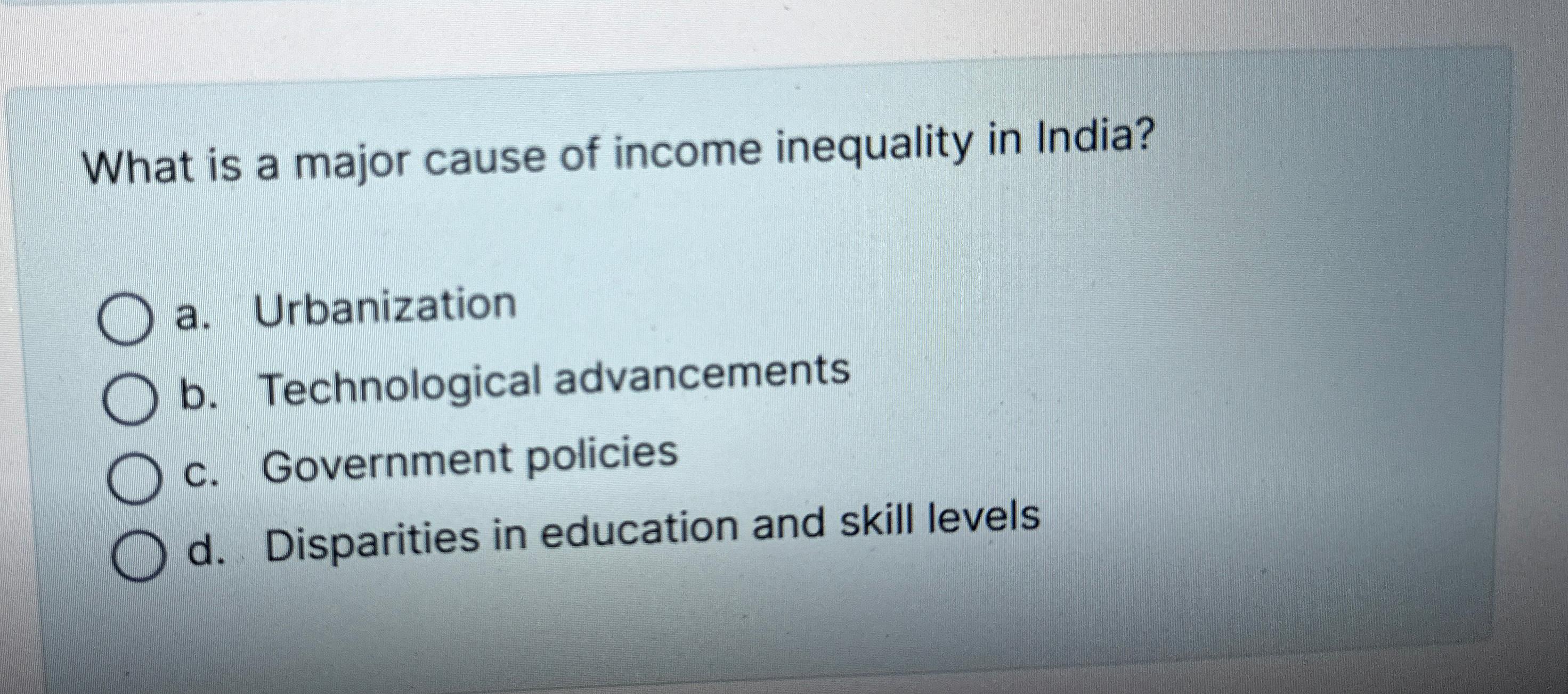 Solved What is a major cause of income inequality in | Chegg.com