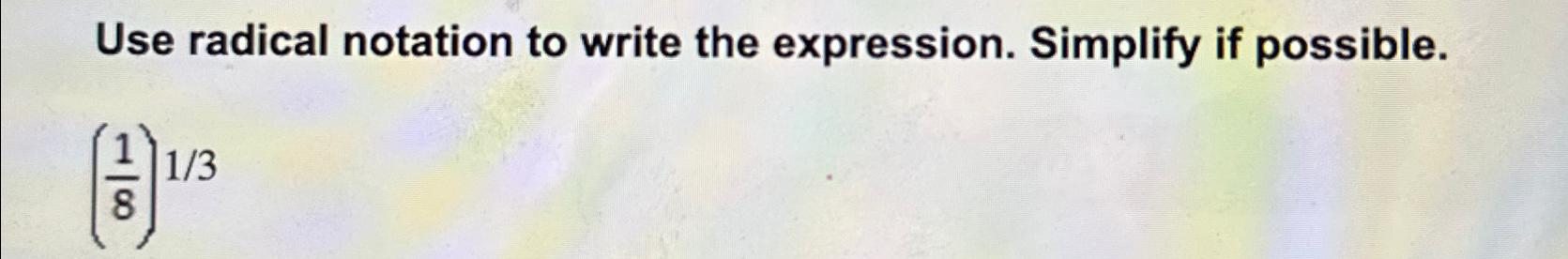 Solved Use radical notation to write the expression. | Chegg.com