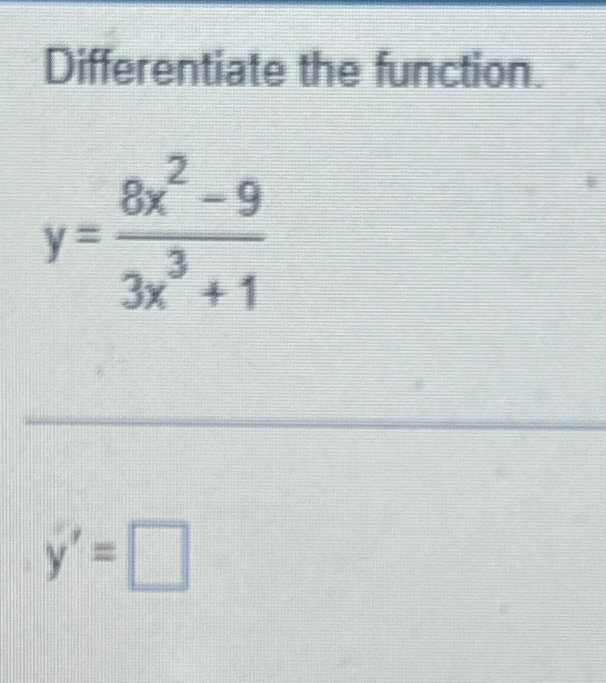 Solved Differentiate the function.y=8x2-93x3+1y'= | Chegg.com