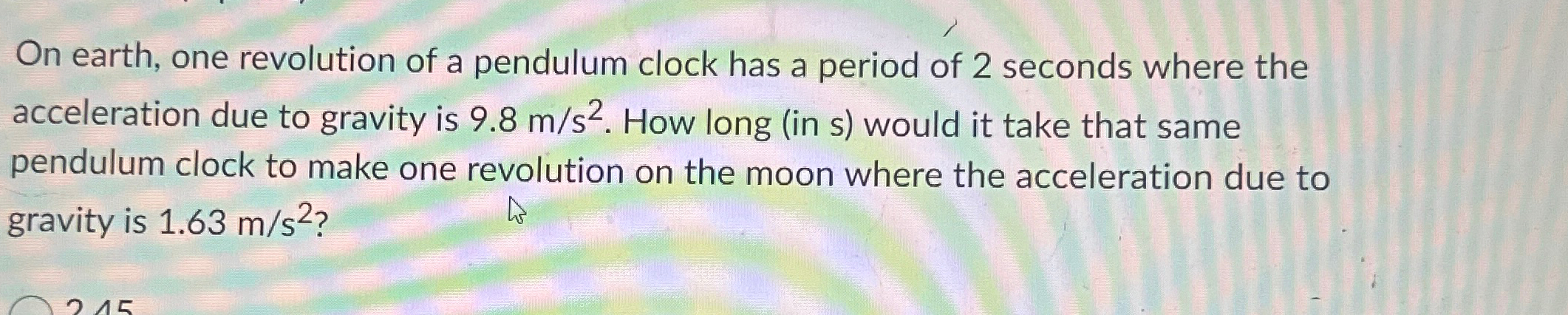 Solved On earth, one revolution of a pendulum clock has a | Chegg.com
