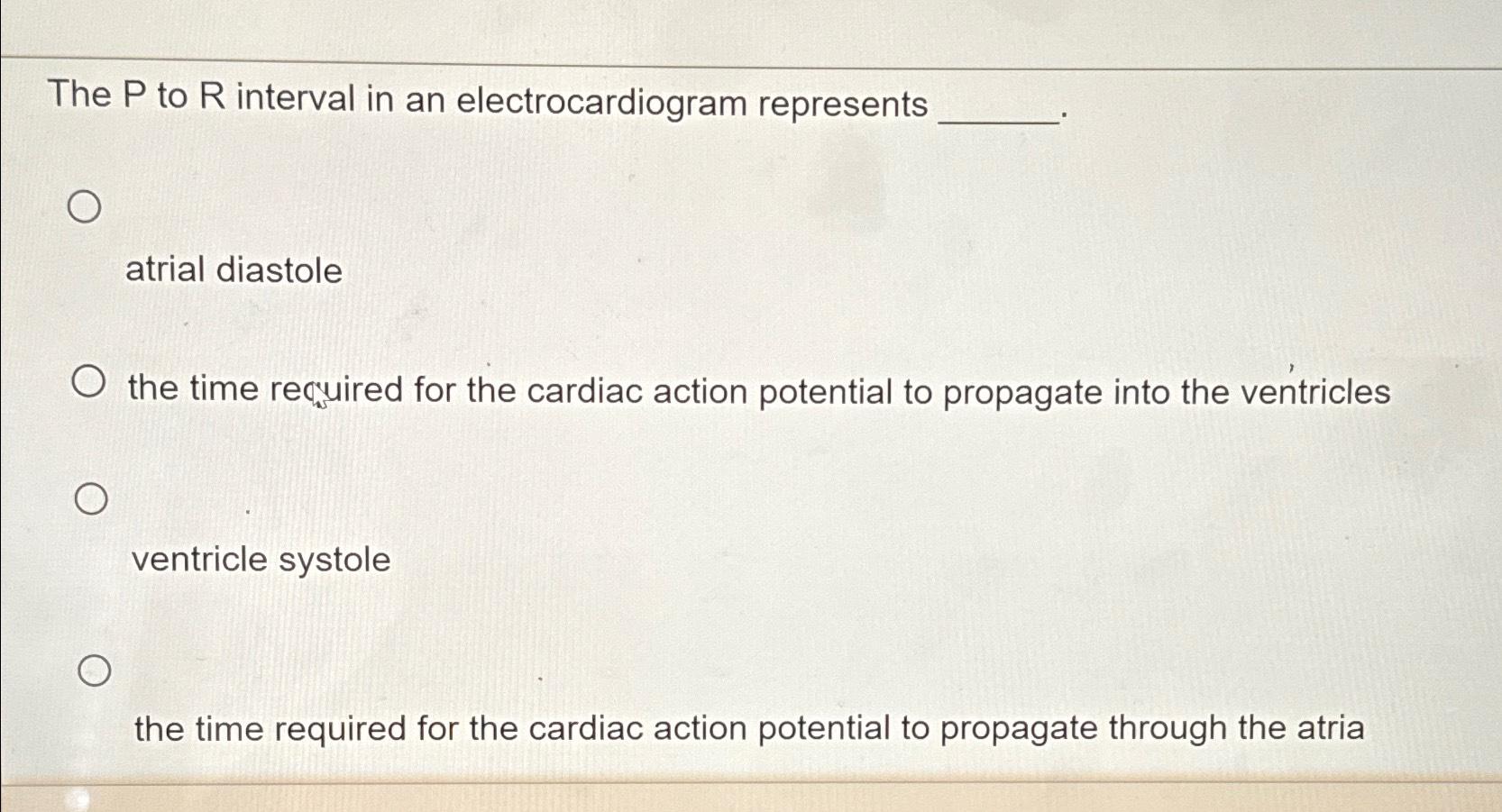 Solved The P ﻿to R ﻿interval in an electrocardiogram | Chegg.com