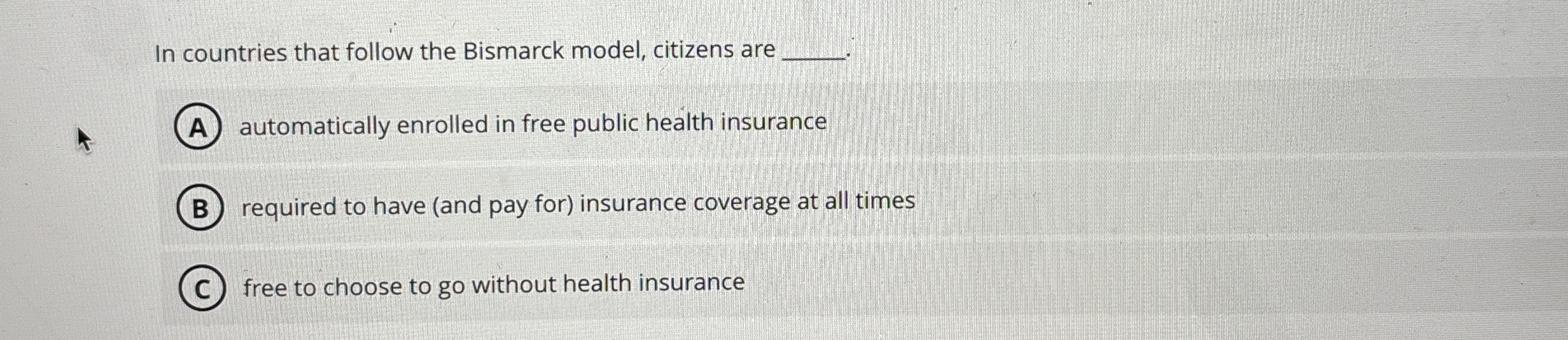 Solved In countries that follow the Bismarck model, citizens | Chegg.com