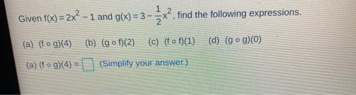 Solved Given f(x) = 2x2 - 1 and g(x) = 3 - find the | Chegg.com