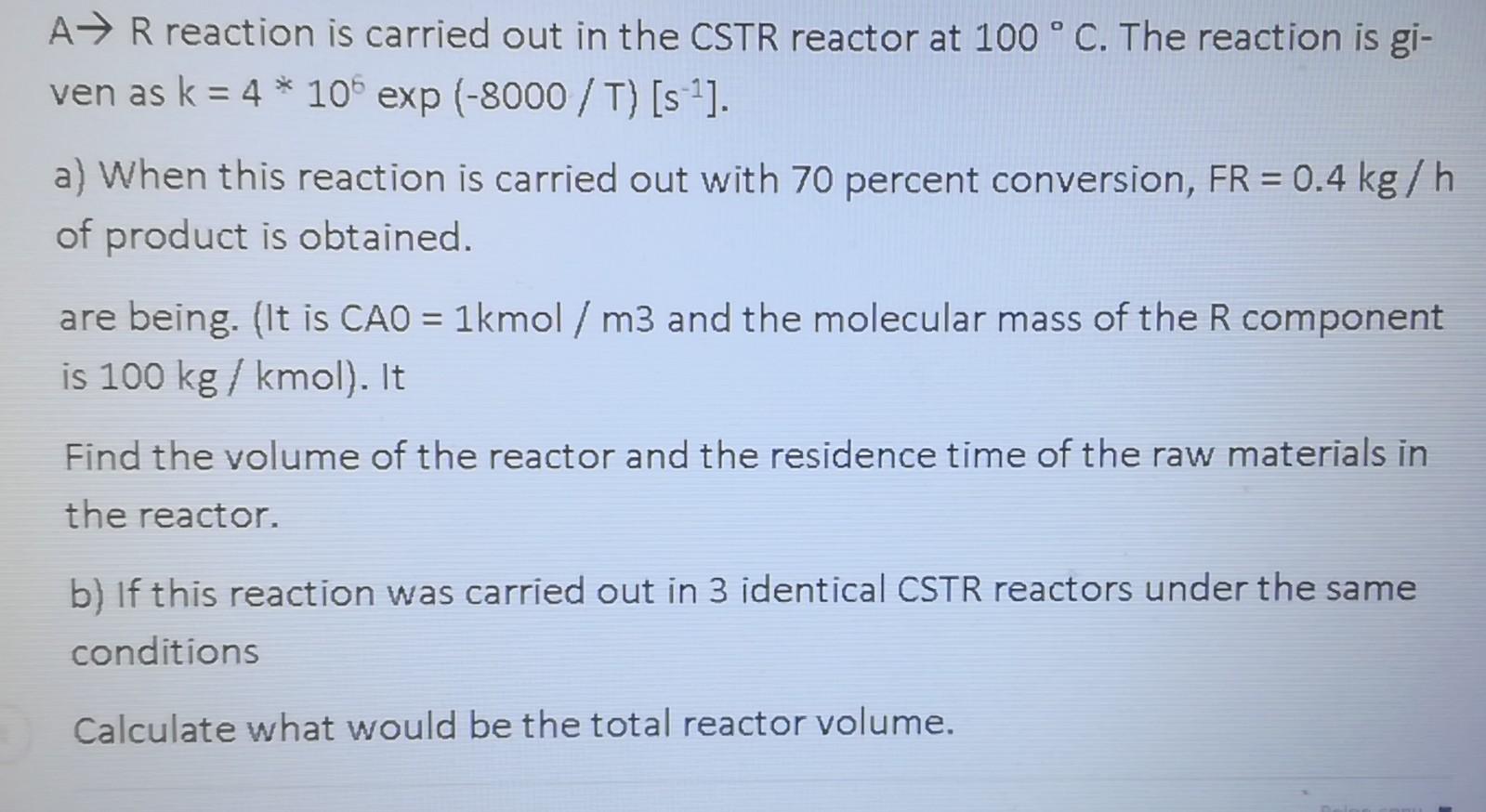 Solved A → R reaction is carried out in the CSTR reactor at | Chegg.com