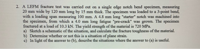 2. A LEFM fracture test was carried out on a single | Chegg.com