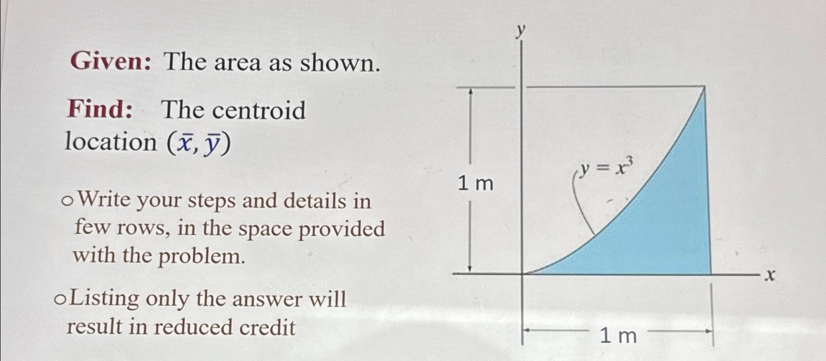 Solved Given: The area as shown.Find: The centroid location | Chegg.com