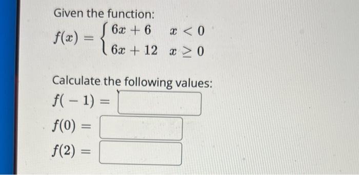 Solved Given the function: f(x)={6x+66x+12x
