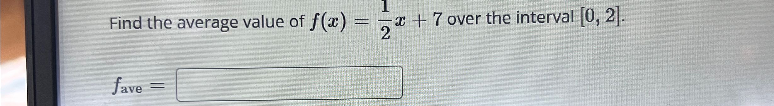 Solved Find the average value of f(x)=12x+7 ﻿over the | Chegg.com
