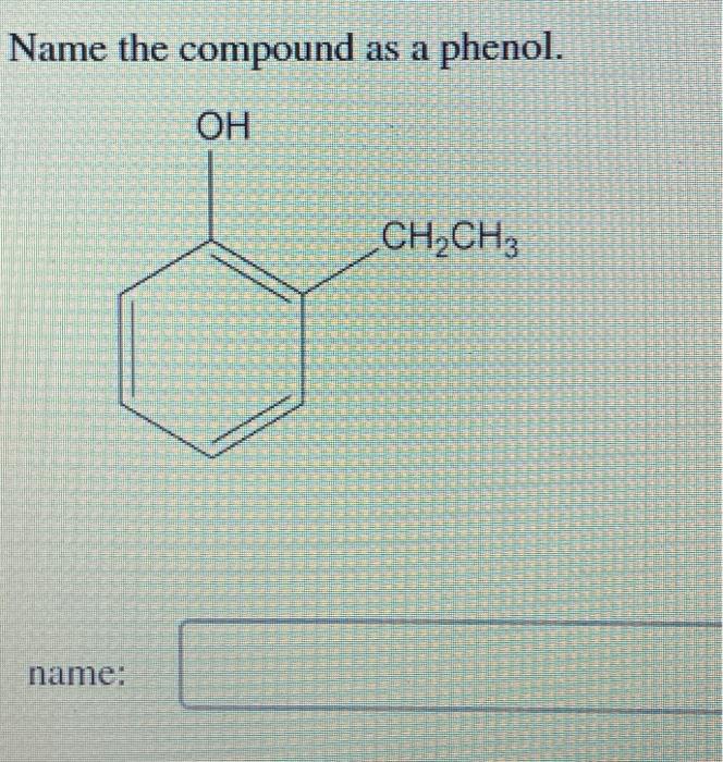 Solved Name the compound as a phenol. name: | Chegg.com