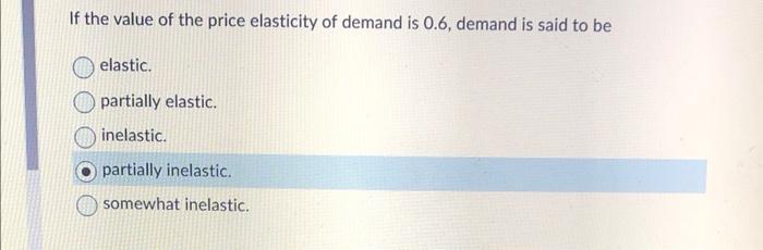Solved If the value of the price elasticity of demand is | Chegg.com