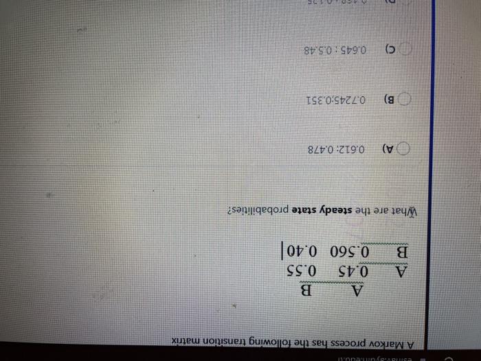 Solved A Markov process has the following transition matrix | Chegg.com