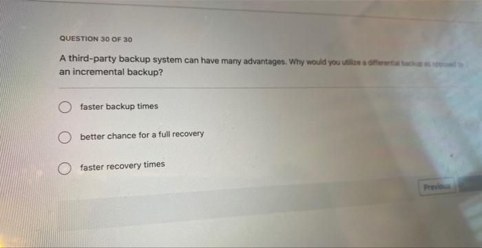 Solved QUESTION 30 OF 30 an incremental backup? faster | Chegg.com