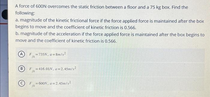 Solved A force of 600 N overcomes the static friction | Chegg.com