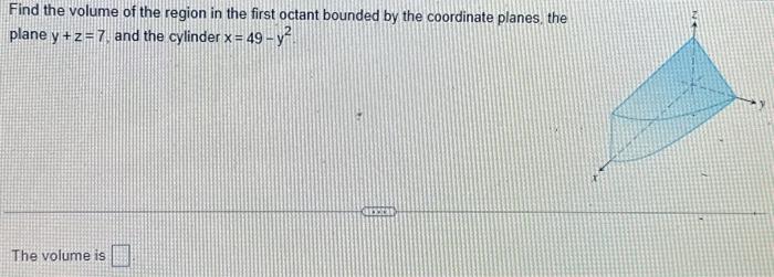 Solved Find the volume of the region in the first octant | Chegg.com