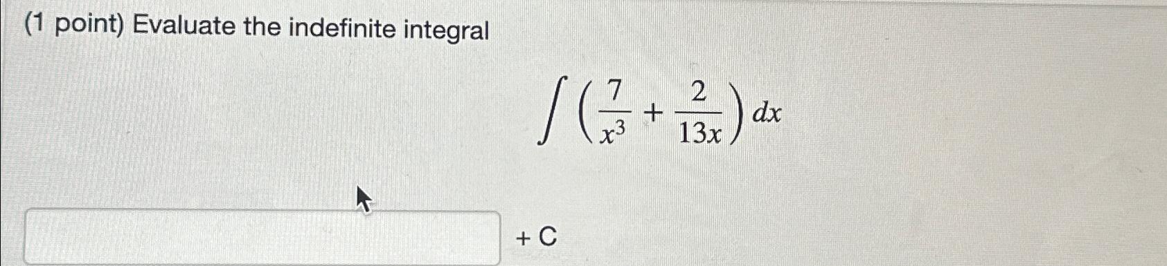 Solved (1 ﻿point) ﻿Evaluate the indefinite | Chegg.com