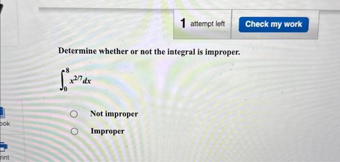 Solved Determine whether or not the integral is improper. | Chegg.com