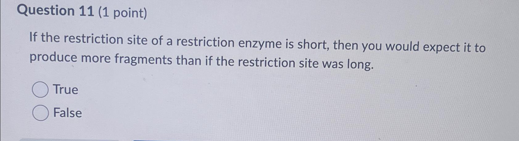 Solved Question 11 (1 ﻿point)If the restriction site of a | Chegg.com