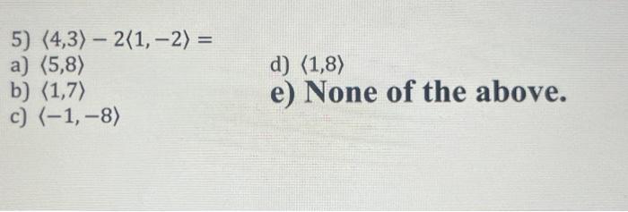 Solved 5) 4,3 −2 1,−2 = a) 5,8 d) 1,8 b) 1,7 c) | Chegg.com
