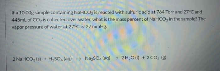 Solved If a 10.00g sample containing NaHCO3 is reacted with | Chegg.com