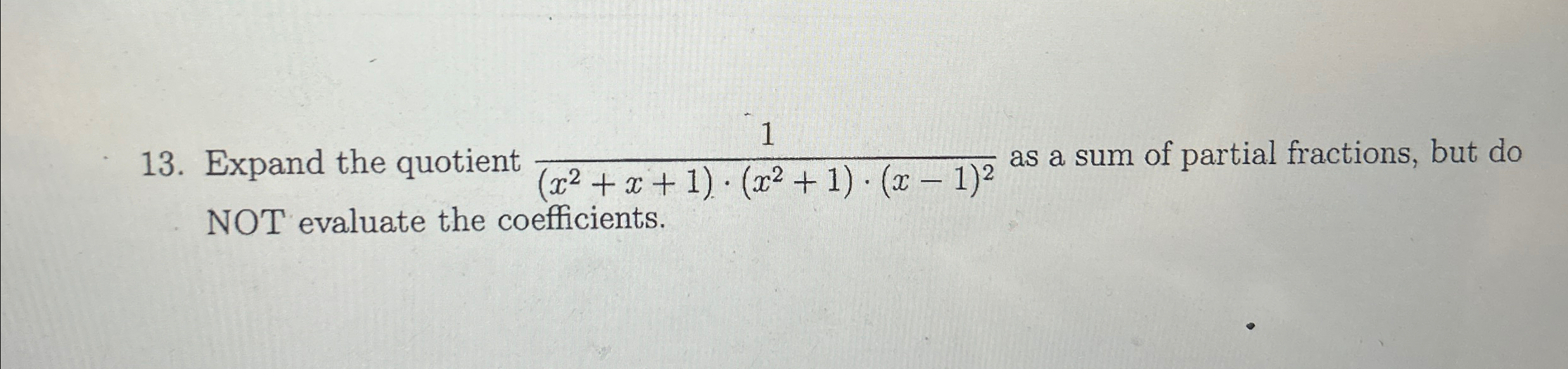 Solved Expand the quotient 1(x2+x+1)*(x2+1)*(x-1)2 ﻿as a sum | Chegg.com