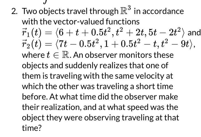 Solved 2. Two objects travel through R3 in accordance with | Chegg.com