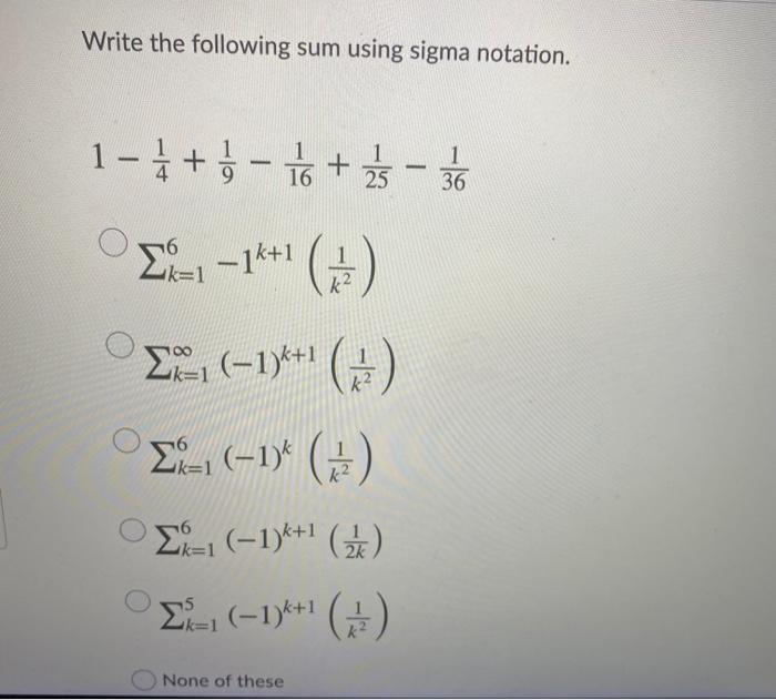 Solved Write the following sum using sigma notation. 1 - 1 + | Chegg.com