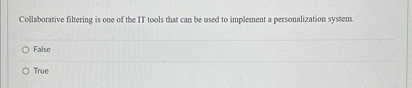 Solved Collaborative filtering is one of the IT tools that | Chegg.com