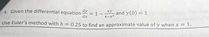 Solved 4. Given the differential equation dy dx Use Euler's | Chegg.com