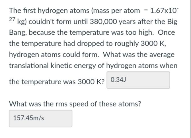 Solved The first hydrogen atoms (mass per atom = 1.67x10 27 | Chegg.com