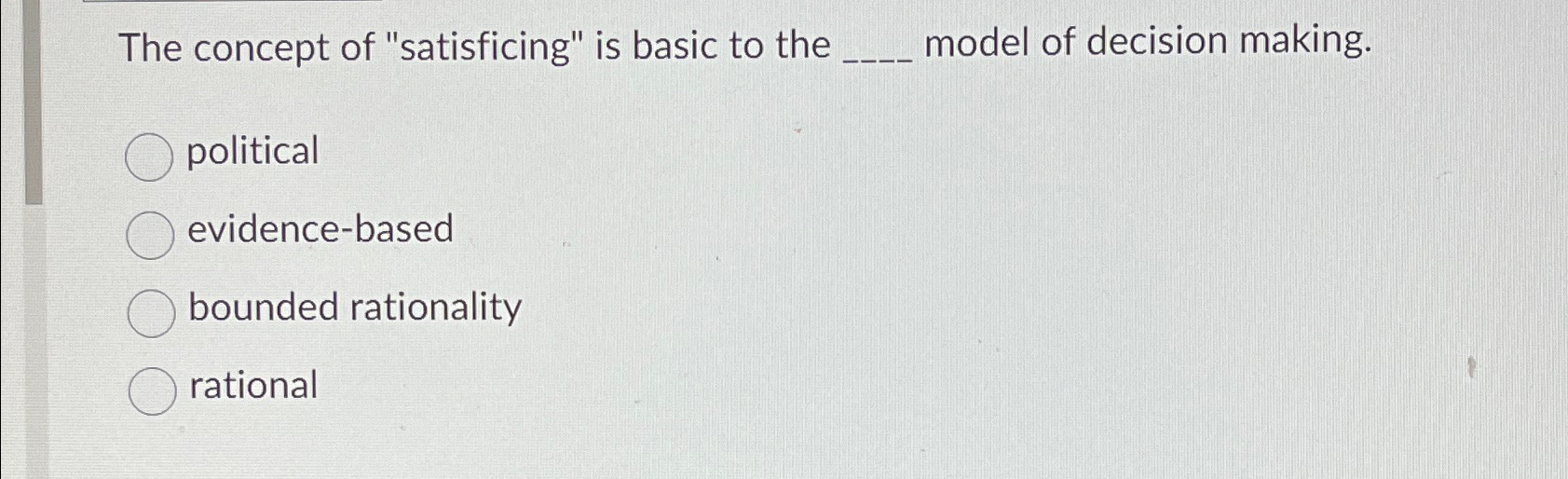 Solved The concept of "satisficing" is basic to the model of | Chegg.com
