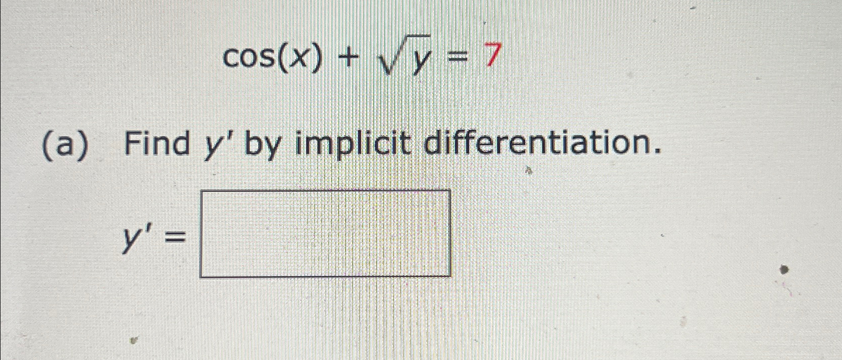 Solved cos(x)+y2=7(a) ﻿Find y' ﻿by implicit | Chegg.com